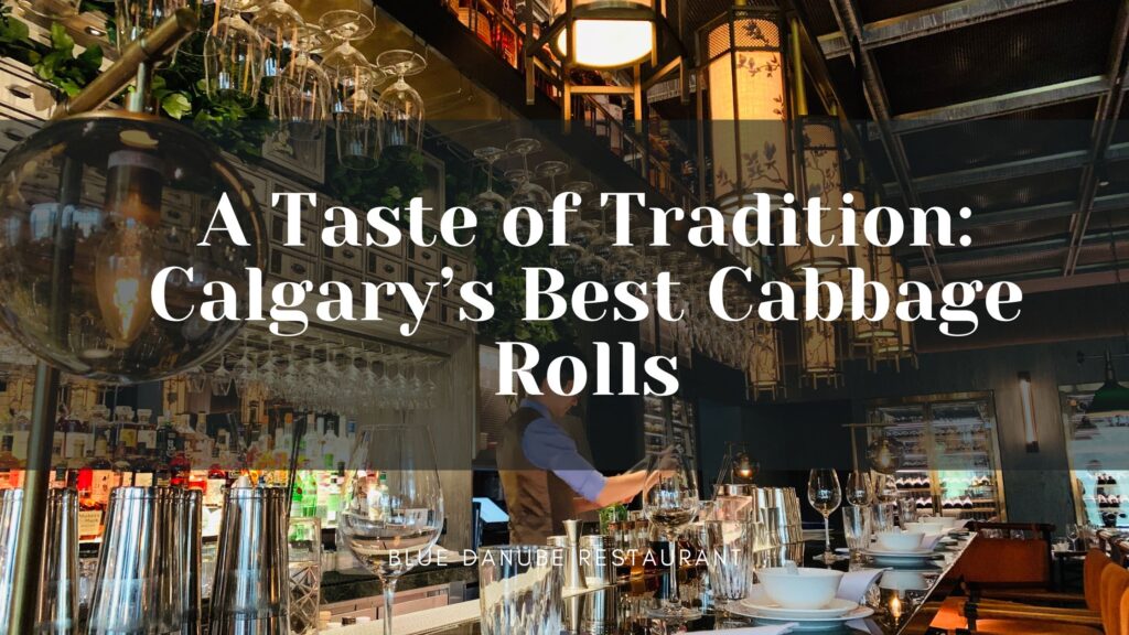 A Taste of Tradition: Calgary’s Best Cabbage Rolls - Guest Blog Galaxy